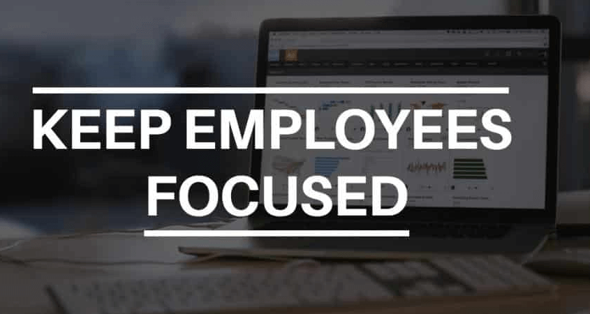 Keep your employees focused