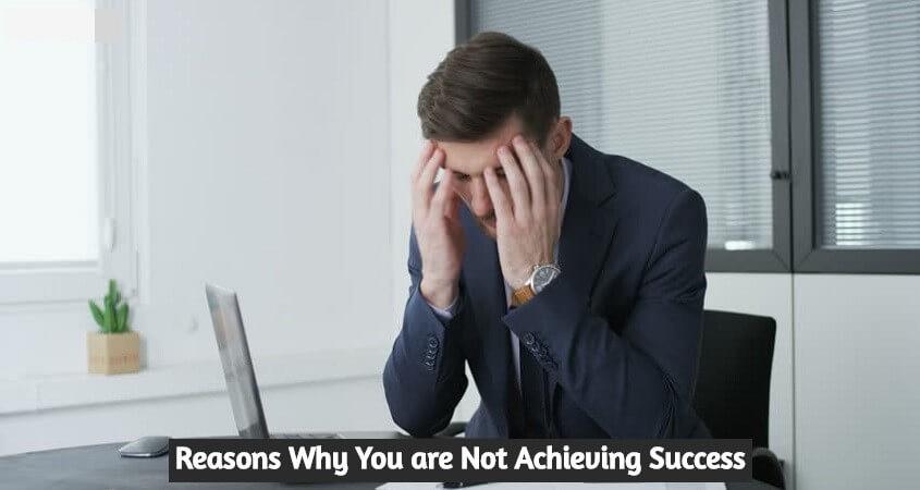 Why You are Not Achieving Success